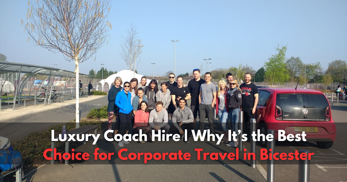 Luxury Coach Hire | Why It’s the Best Choice for Corporate Travel in ...