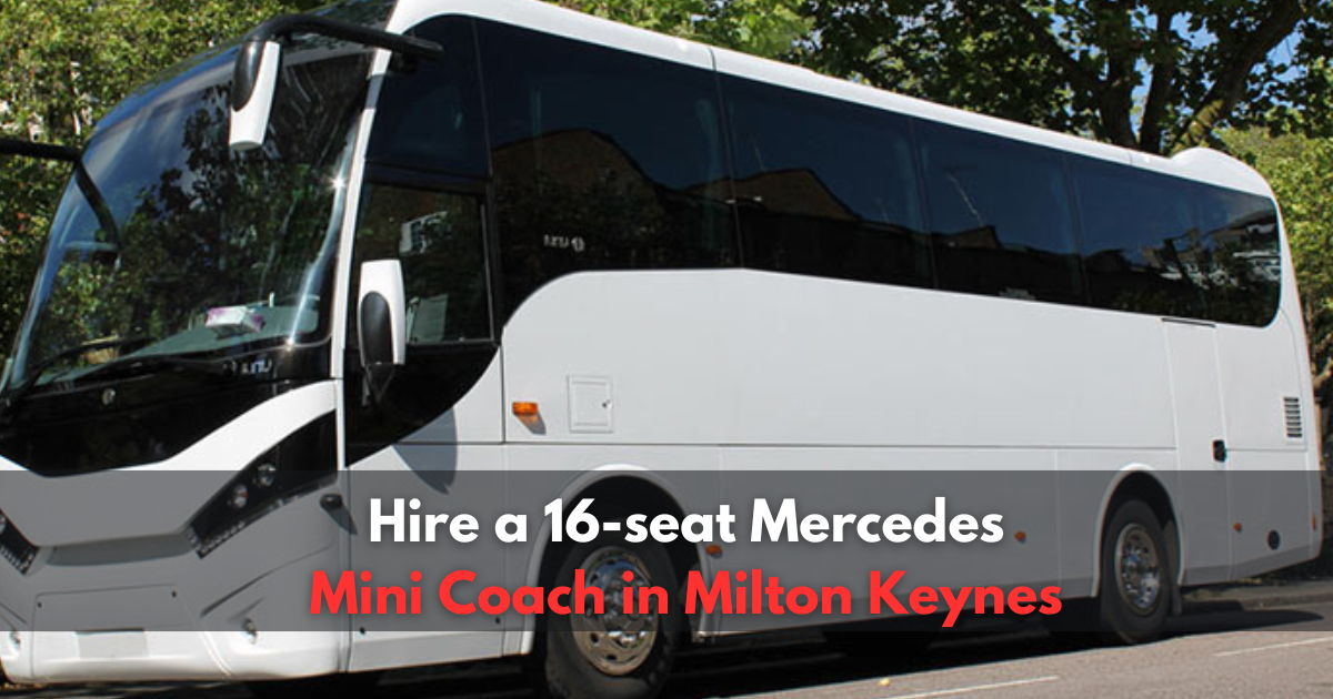 Hire a 16-seat Mercedes Mini Coach in Milton Keynes