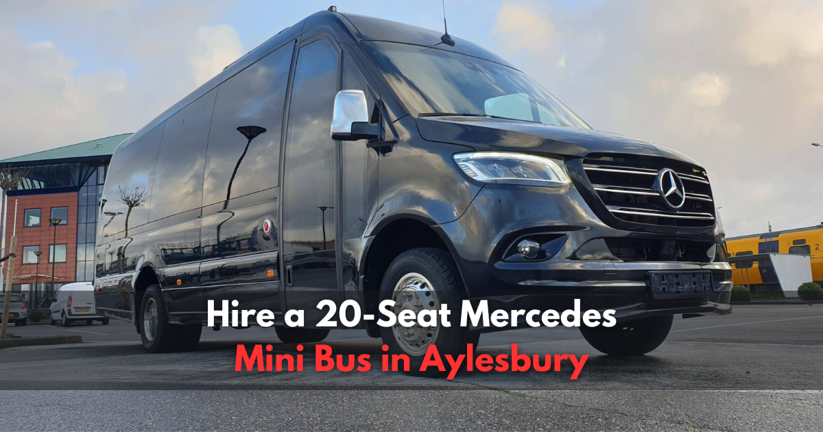 Hire a 20-Seat Mercedes Mini Bus in Aylesbury