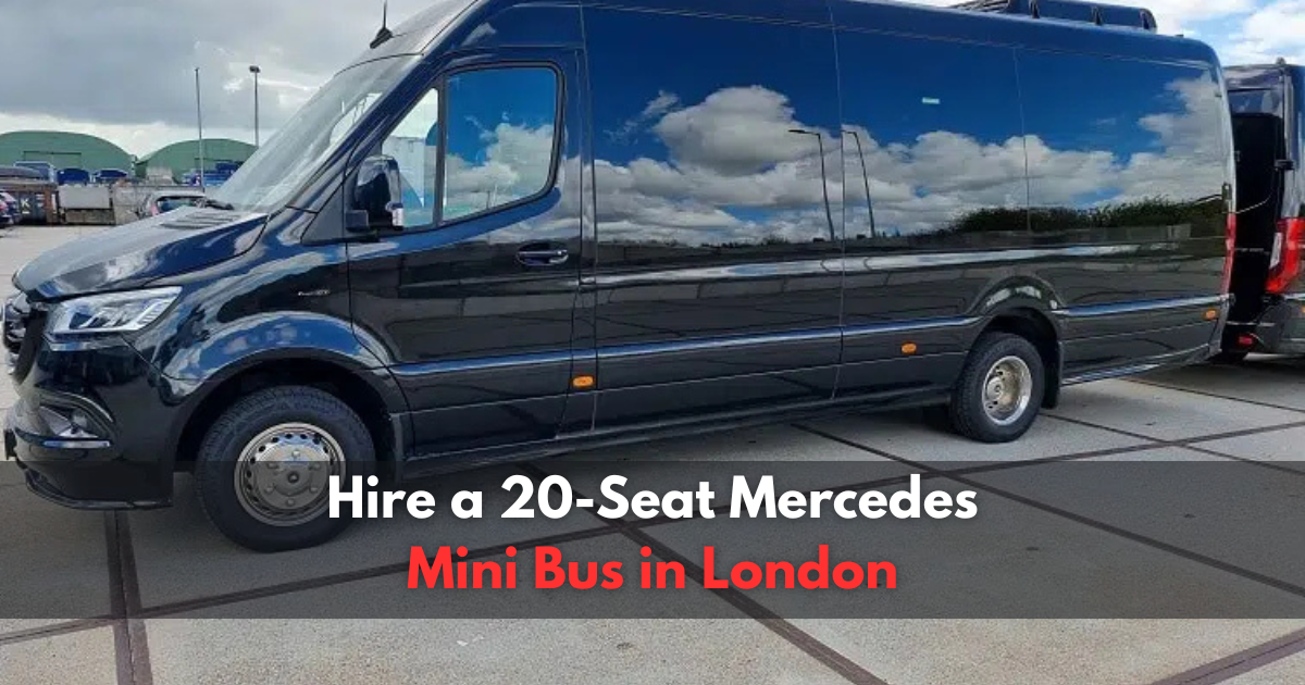 Hire a 20-Seat Mercedes Mini Bus in London