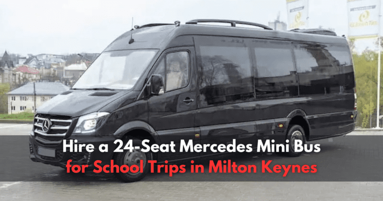 Hire a 24-Seat Mercedes Mini Bus for School Trips in Milton Keynes