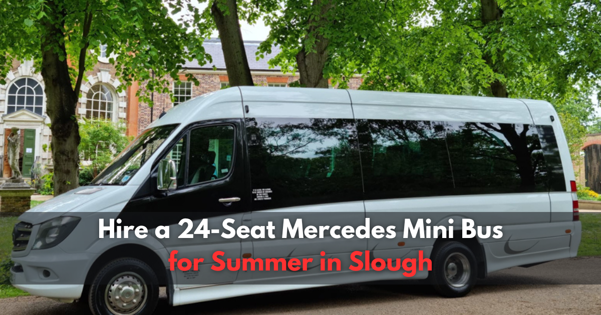 Hire a 24-Seat Mercedes Mini Bus for Summer in Slough