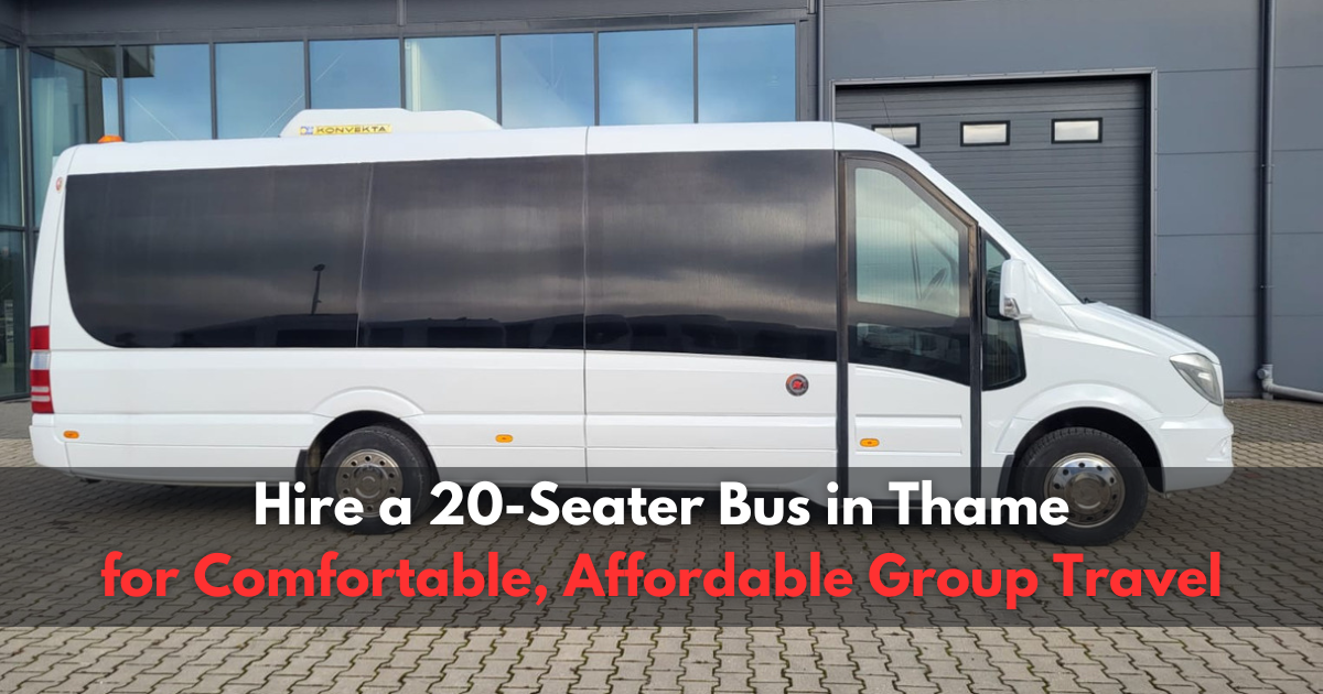 Hire a 20-Seater Bus in Thame for Comfortable, Affordable Group Travel