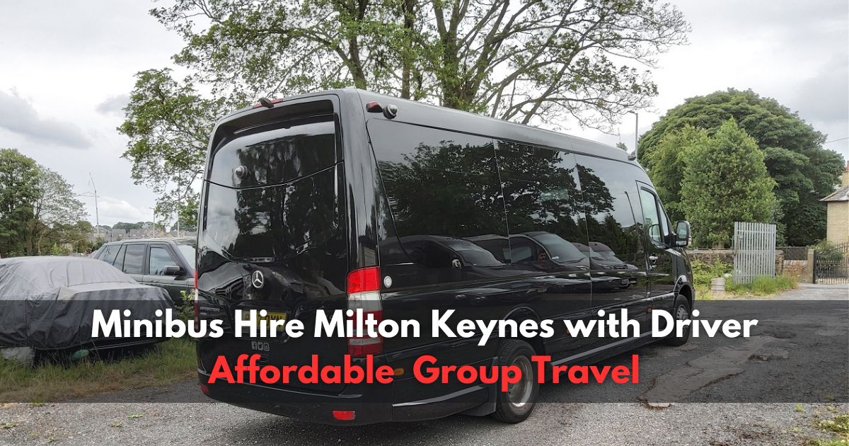 Minibus Hire Milton Keynes with Driver – Reliable, Affordable ...