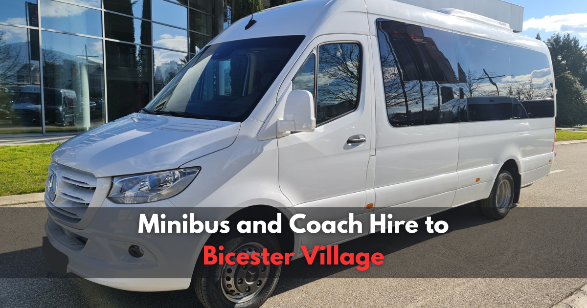 Minibus and Coach Hire to Bicester Village