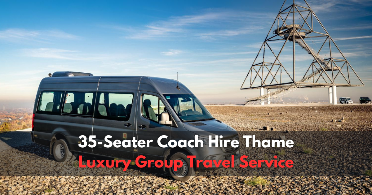 35-Seater Coach Hire Thame – Luxury Group Travel Service